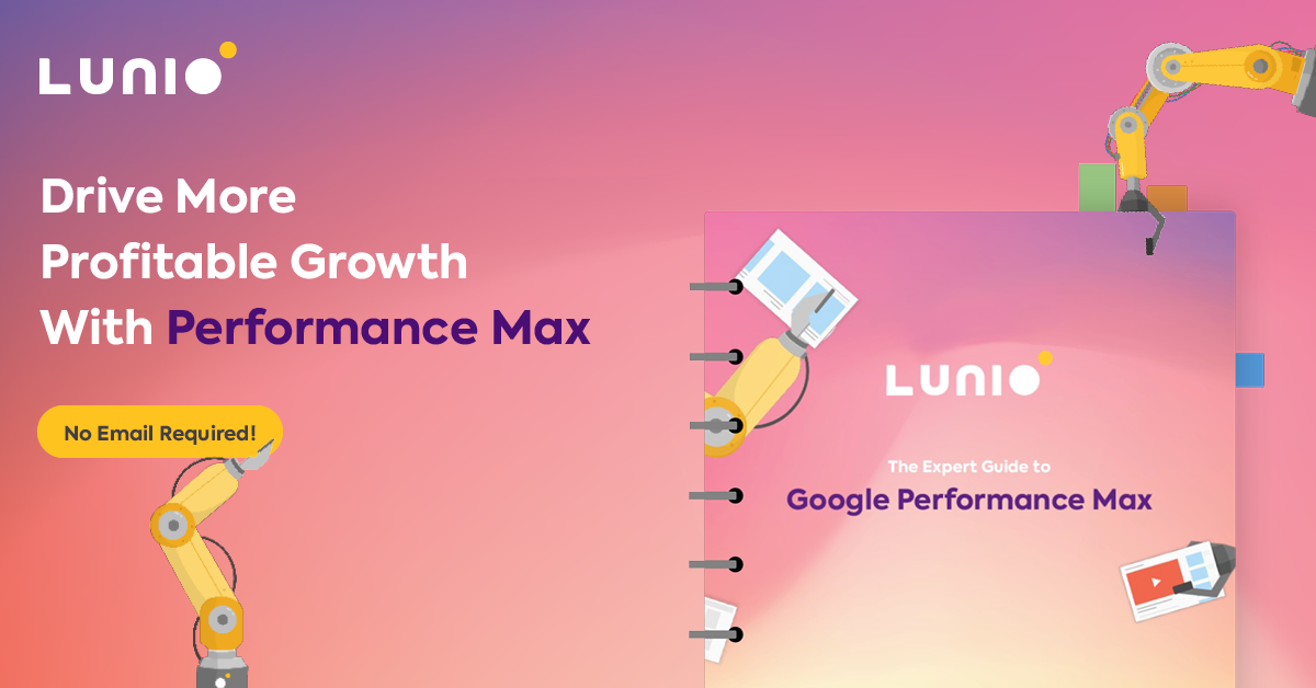 Google Performance Max: The Experts' Guide - Lunio